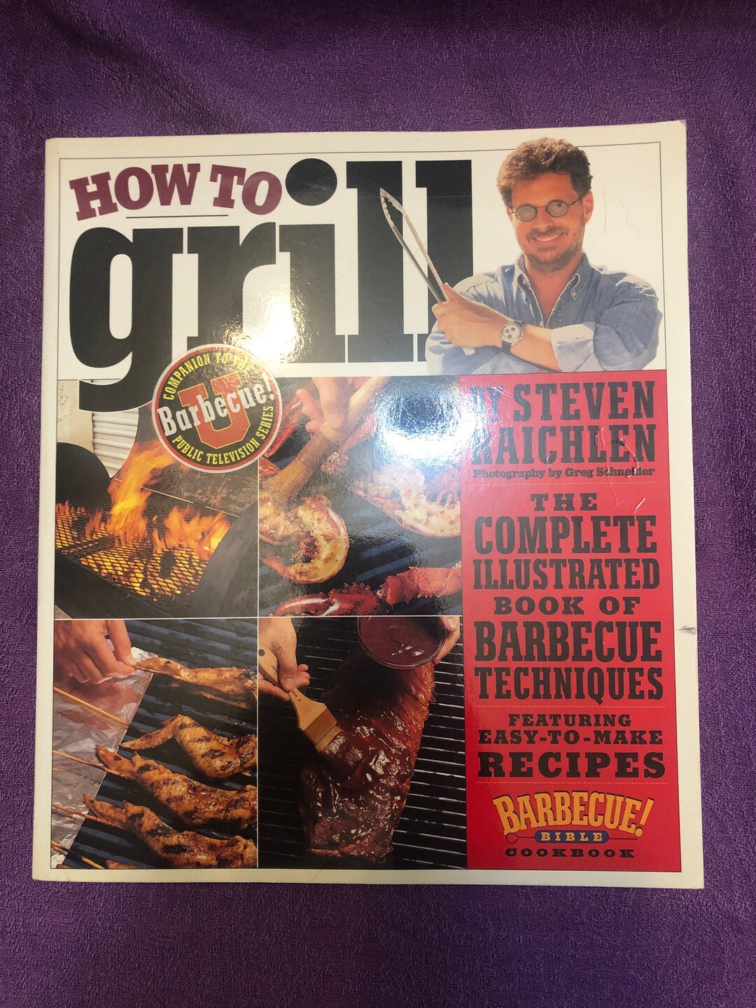 How to Grill, by Steven Raichlen, the Complete Illustrated Book of ...