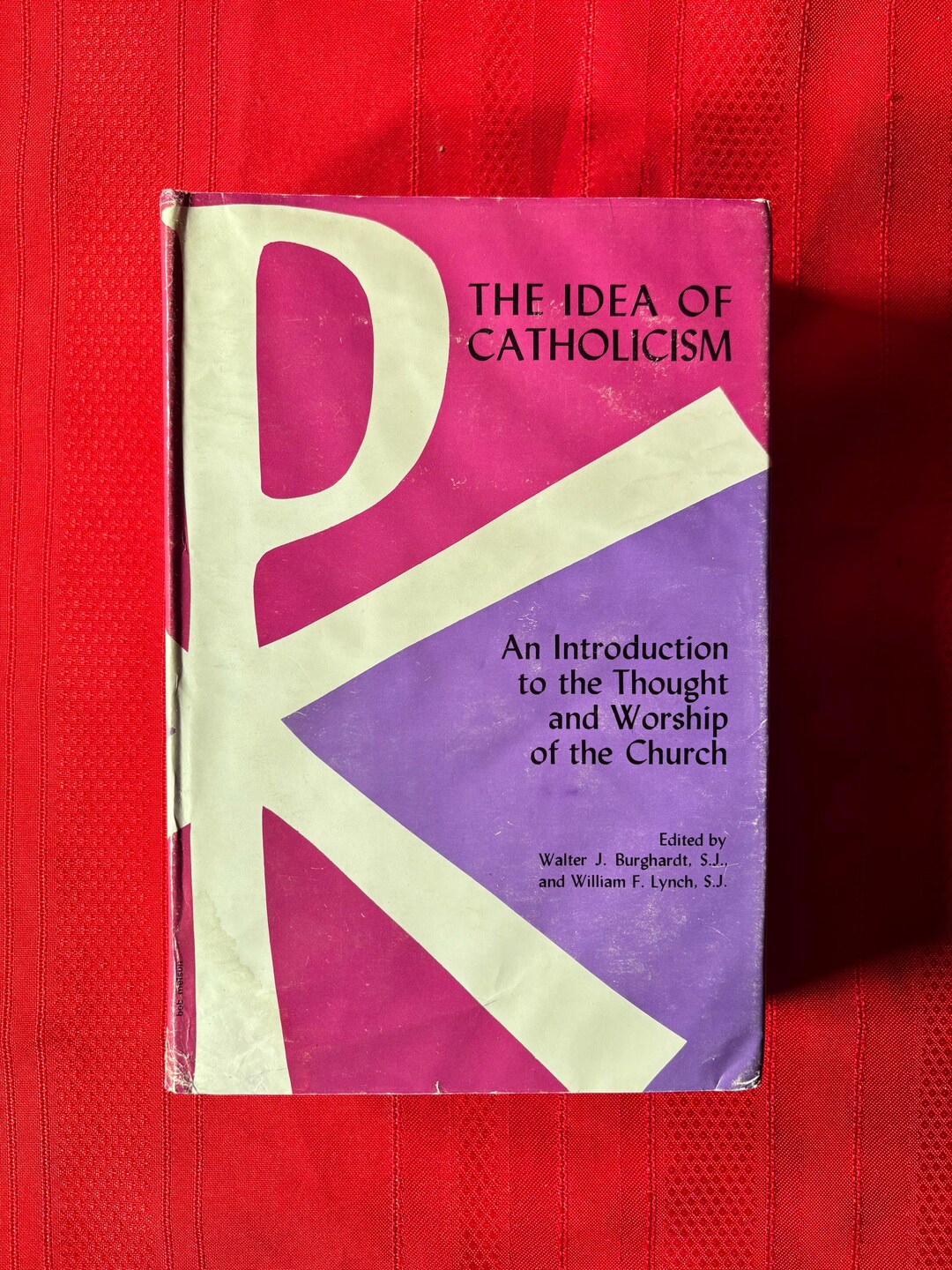 The Idea of Catholicism, an Introduction to the Thought and Worship of ...