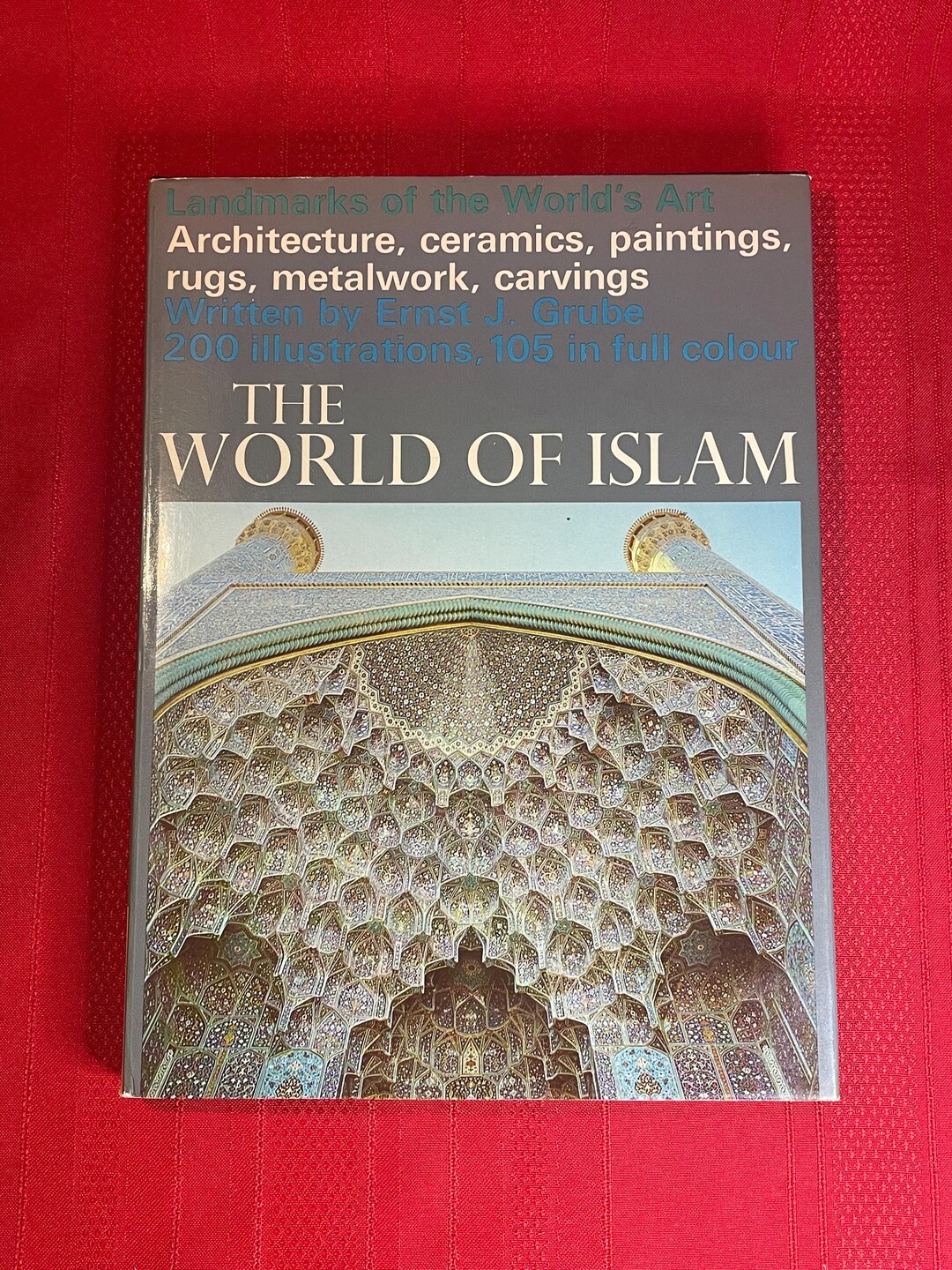 The World of Islam, by Ernest J. Grube, Landmarks of the World's Art ...
