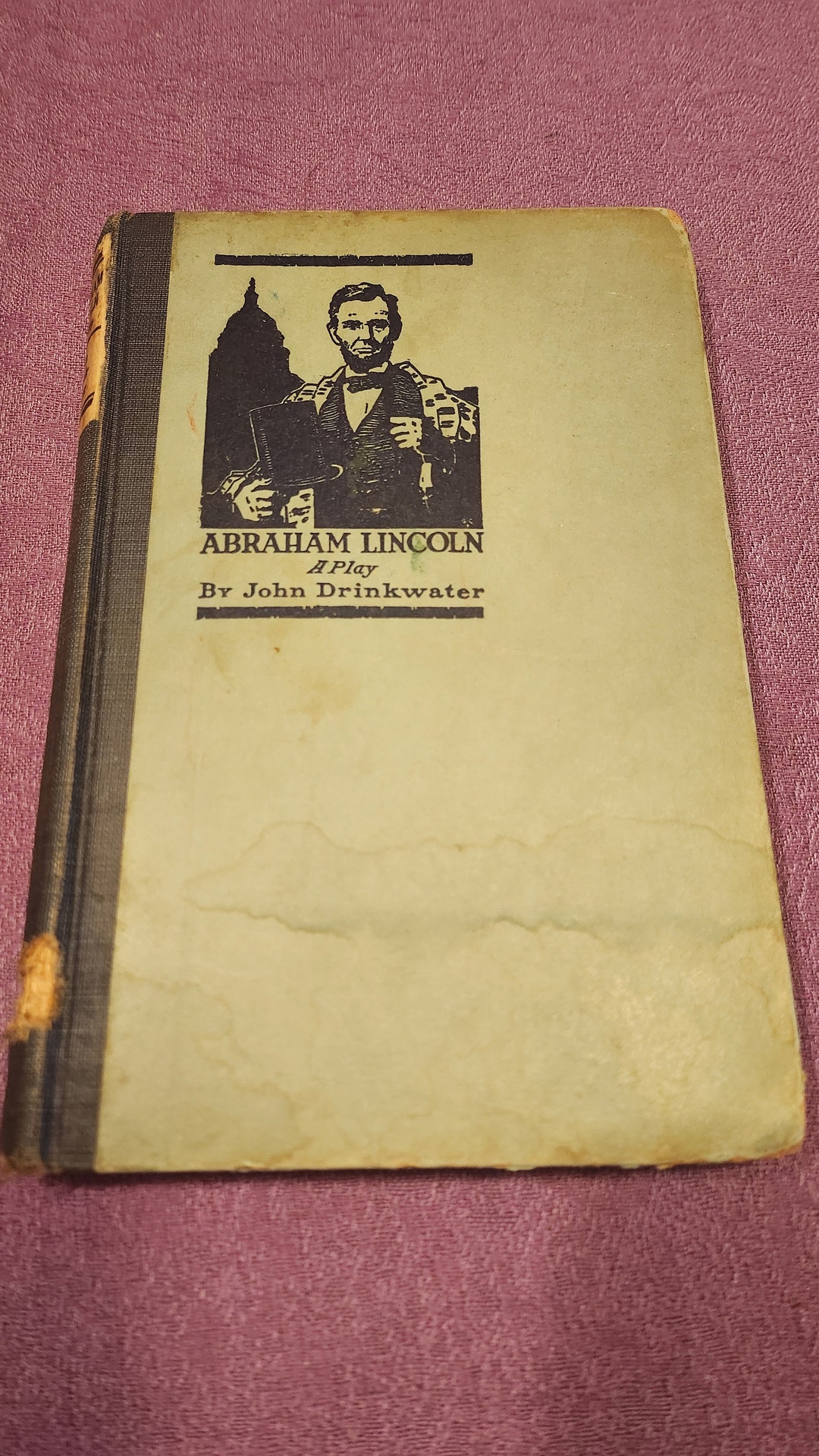 Abraham Lincoln, A Play, by John Drinkwater, With Introduction by ...