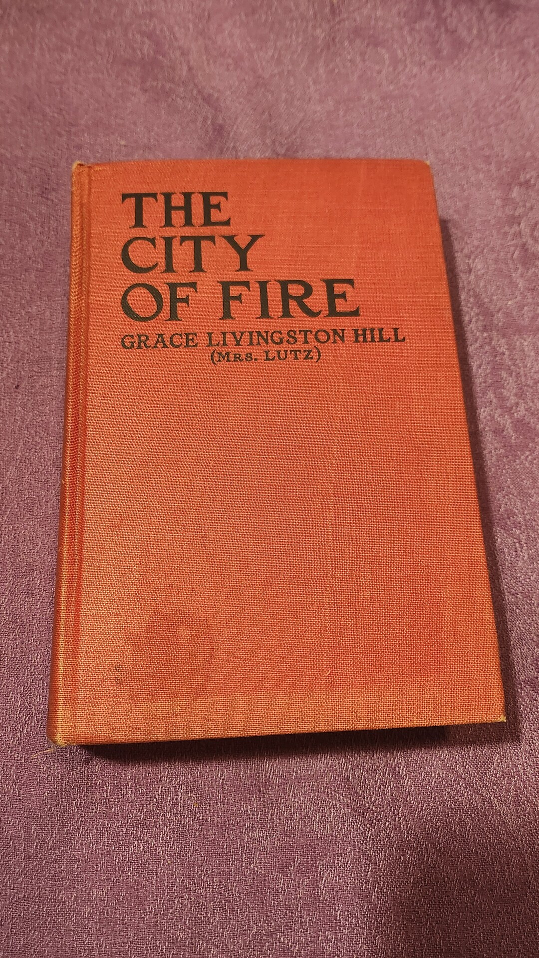 The City of Fire, by Grace Livingston Hill, Mrs. Lutz, First Edition ...