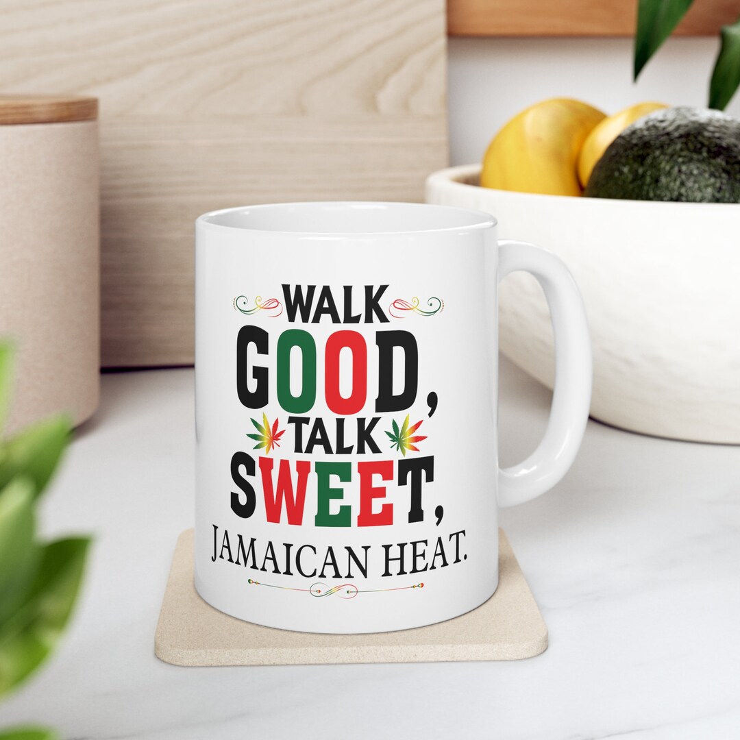 Walk Good, Talk Sweet, Jamaican Heat Coffee Cup Design | Sublimation ...