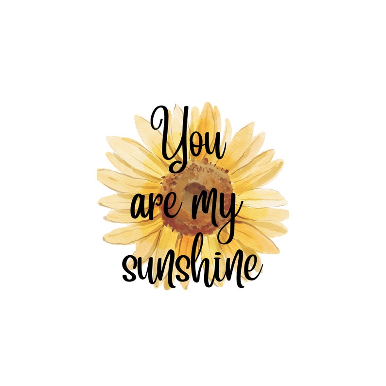 You Are My Sunshine Sunflower- SVG Digital Download Design - Etsy