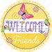 Welcome Friends Yellow White Purple With Pink Butterflies Daisy Border ...