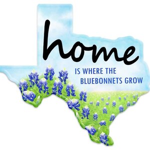 Home is Where the Bluebonnets Grow Texas Shaped Sign 12.50"l X 11.50"h ...