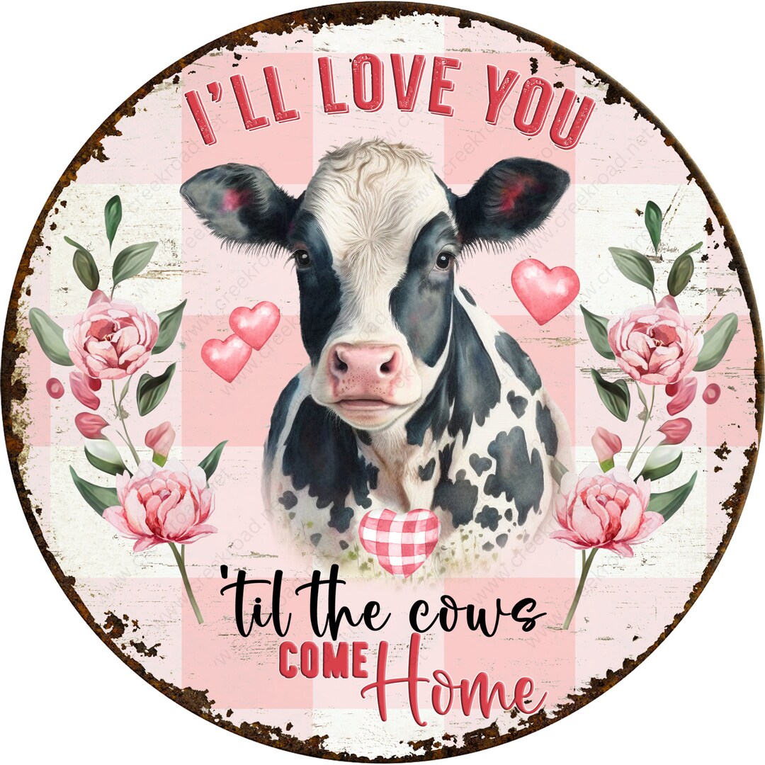 I'll Love You Til the Cows Come Home Distressed Faux Rusted Border ...