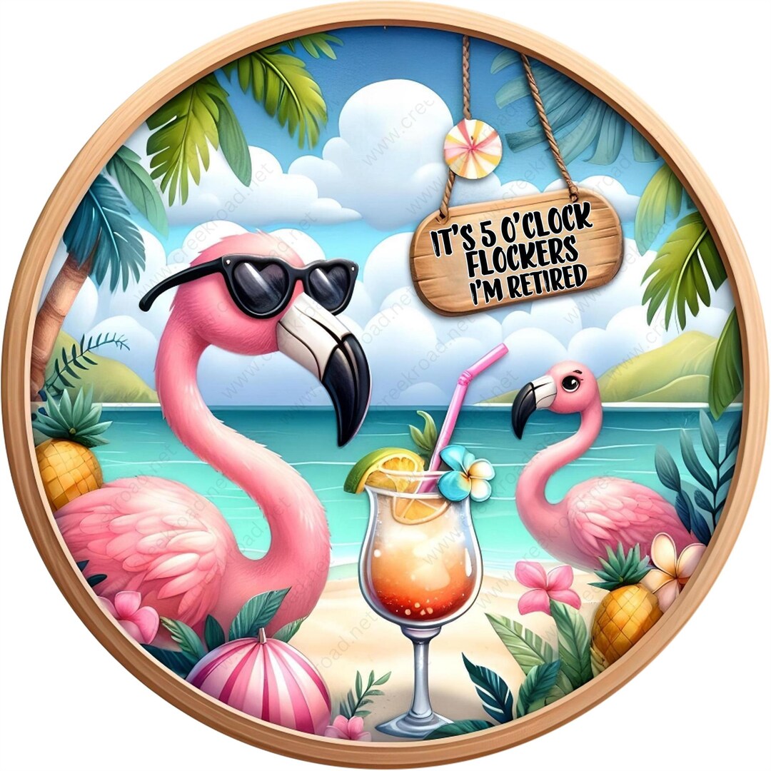 It's 5 O'clock Flockers, I'm Retired Flamingo Coastal Sublimated Wreath ...