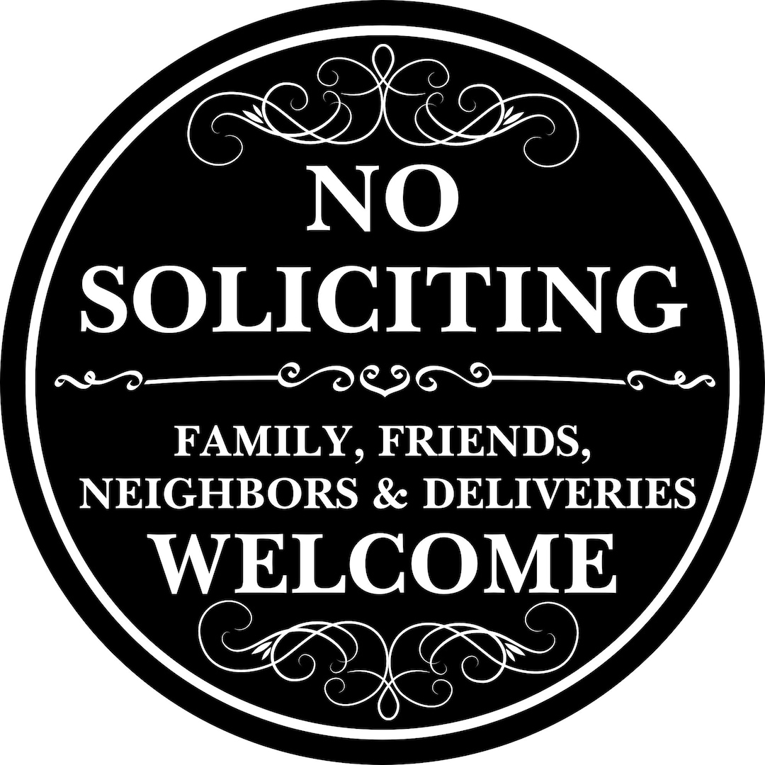 No Soliciting Family Friends Neighbors & Deliveries Welcome Sublimated ...