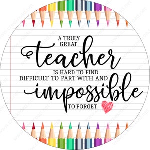 A Truly Great Teacher is Hard to Find Difficult to Part With Impossible ...