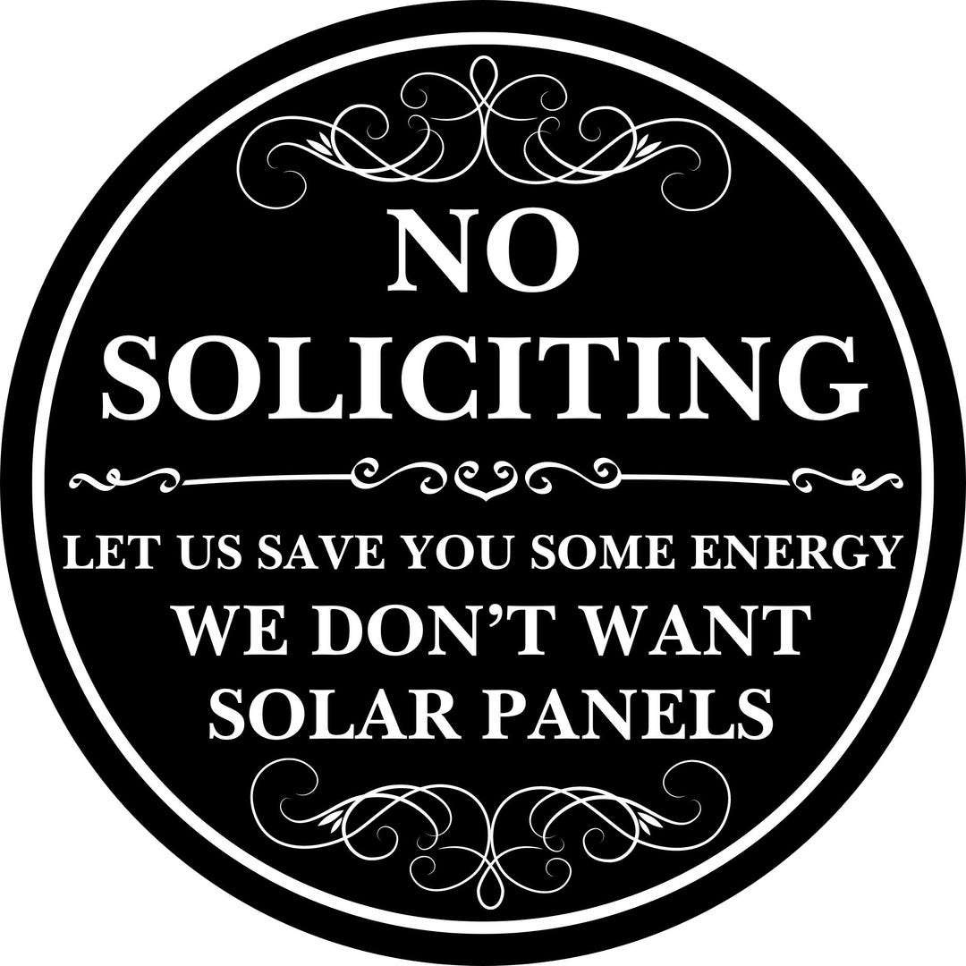 No Soliciting Let Us Save You Some Energy We Don't Solar Panels ...
