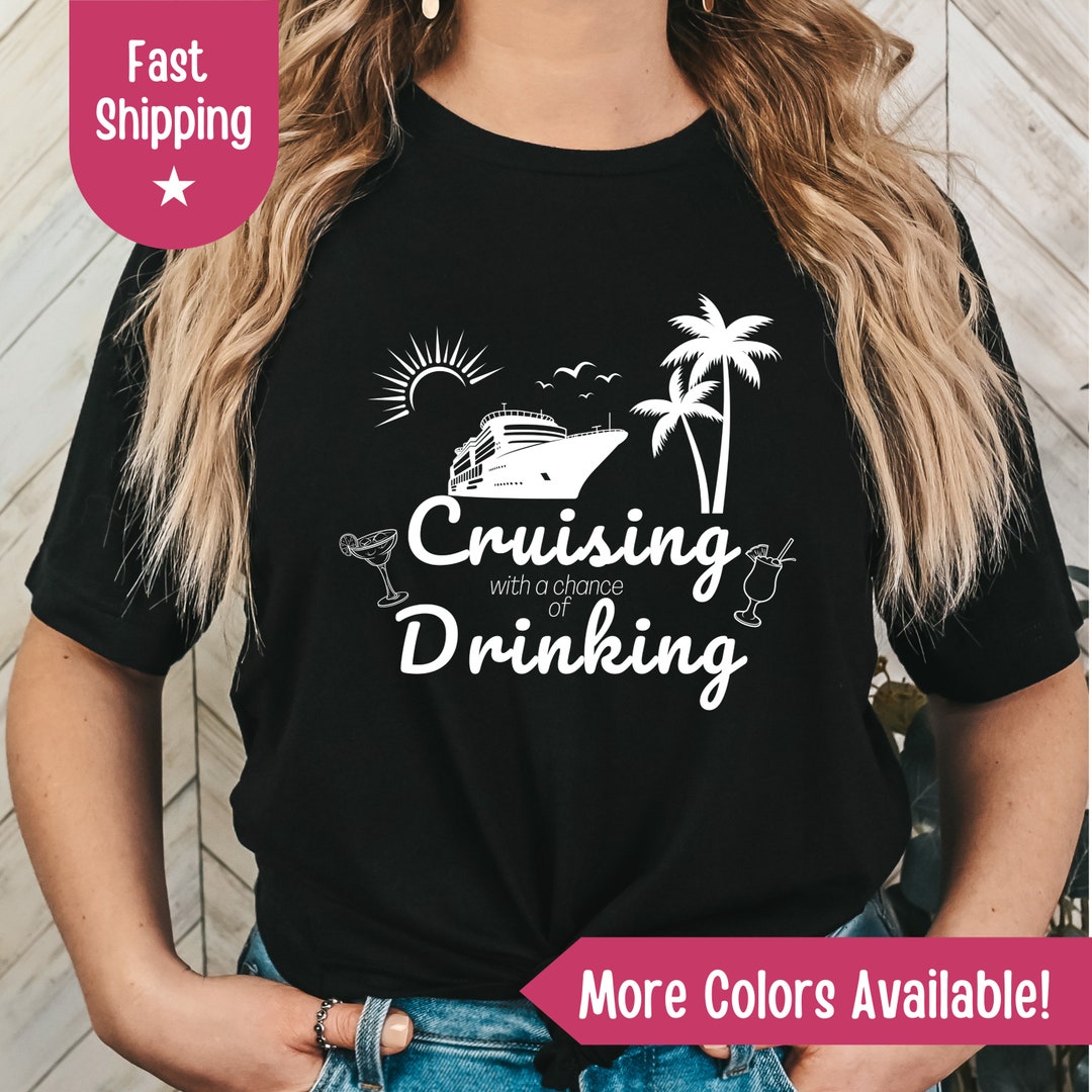Cruising With a Chance of Drinking Shirt, Cruise Vacation Shirt, Cruise ...