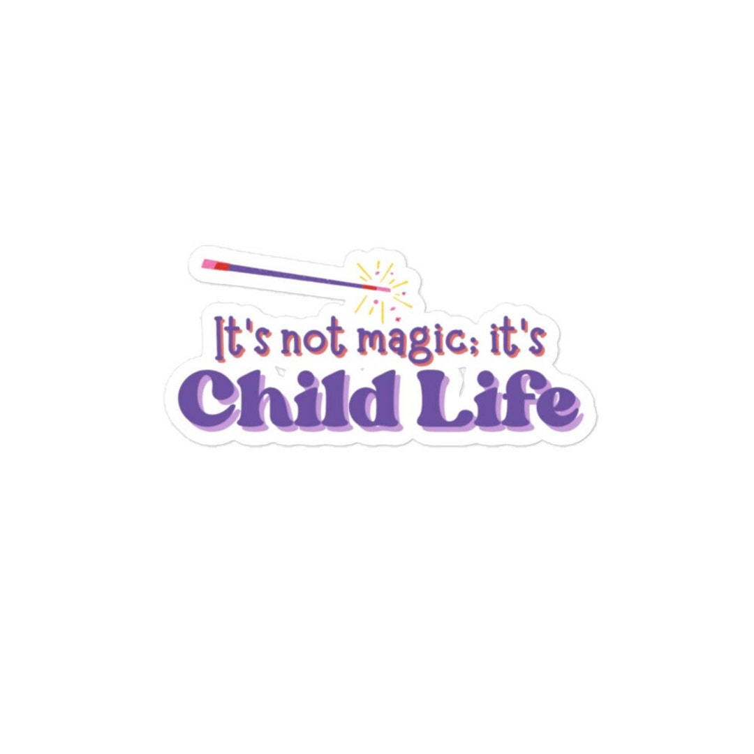 Child Life Specialist Sticker / It's Not Magic; It's Child Life - Etsy