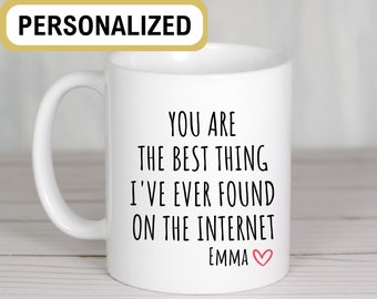 You Are the Best Thing I Ever Found on the Internet Mug Valentines Day ...