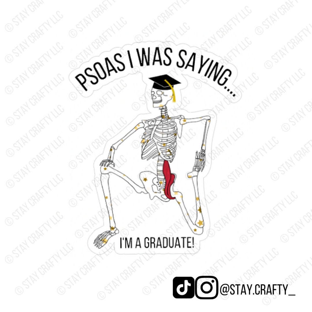Psoas I Was Saying- I'm a Graduate, Funny Skeleton Sticker With Anatomy ...
