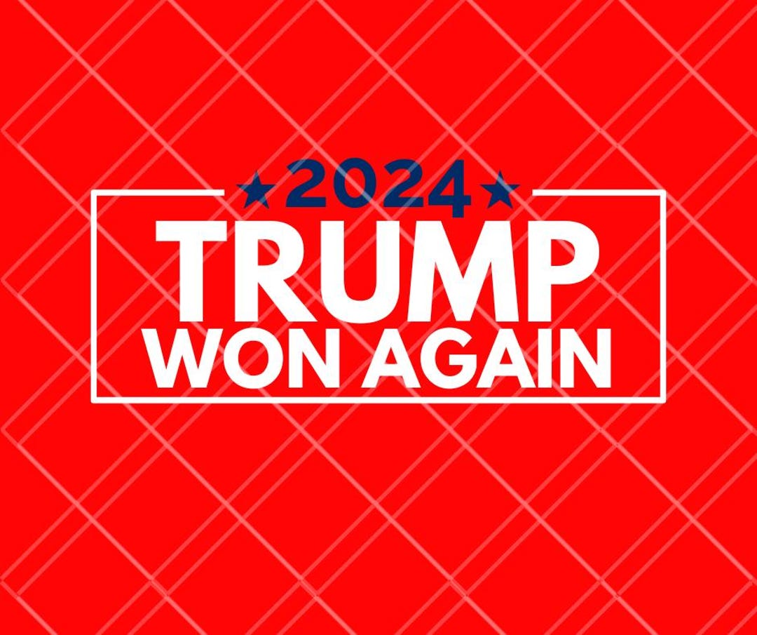 Trump Won Again Digital Download PNG File Only - Etsy
