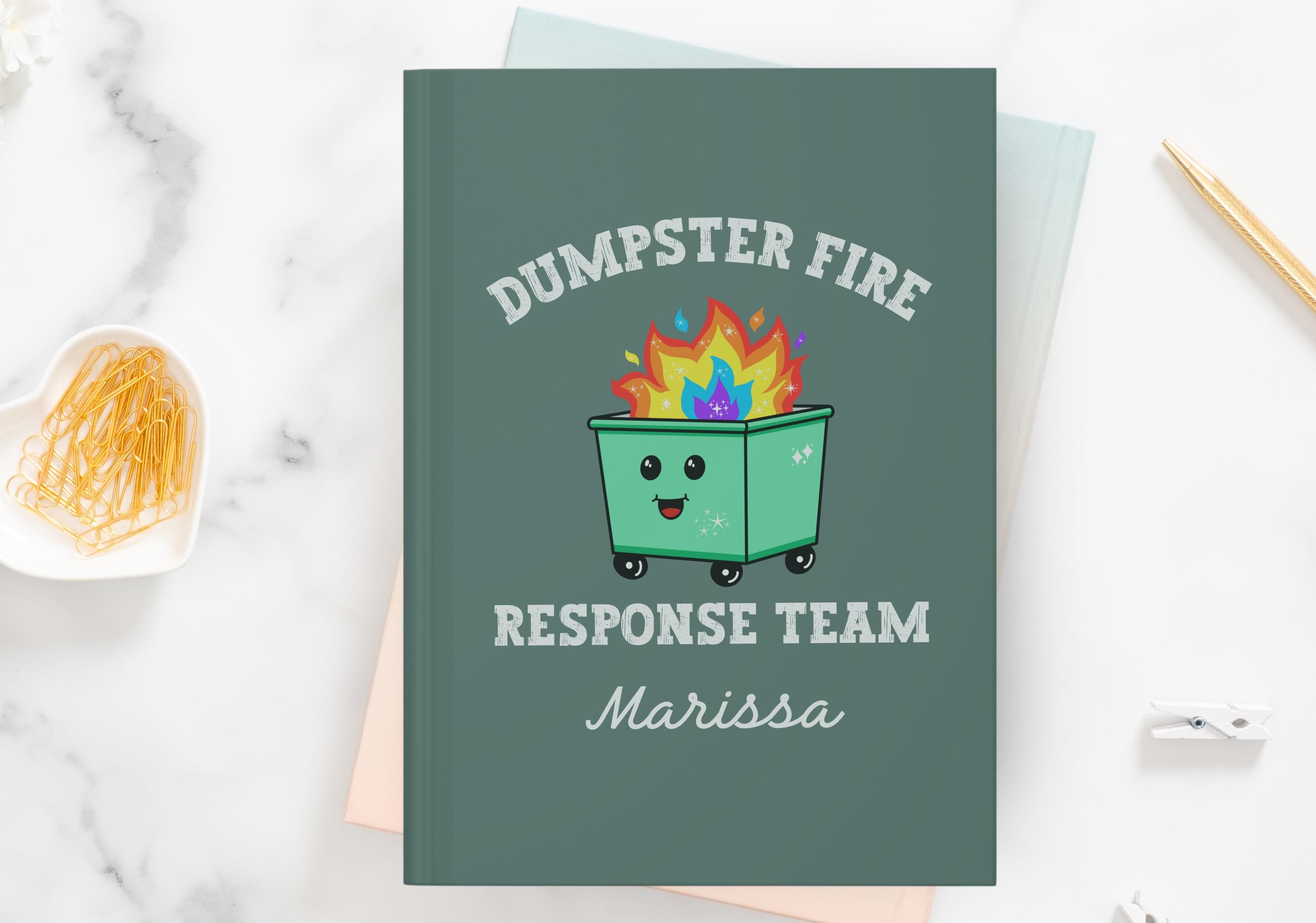 Dumpster Fire Response Team Notebook Gift Coworker Team Teacher Nurse ...