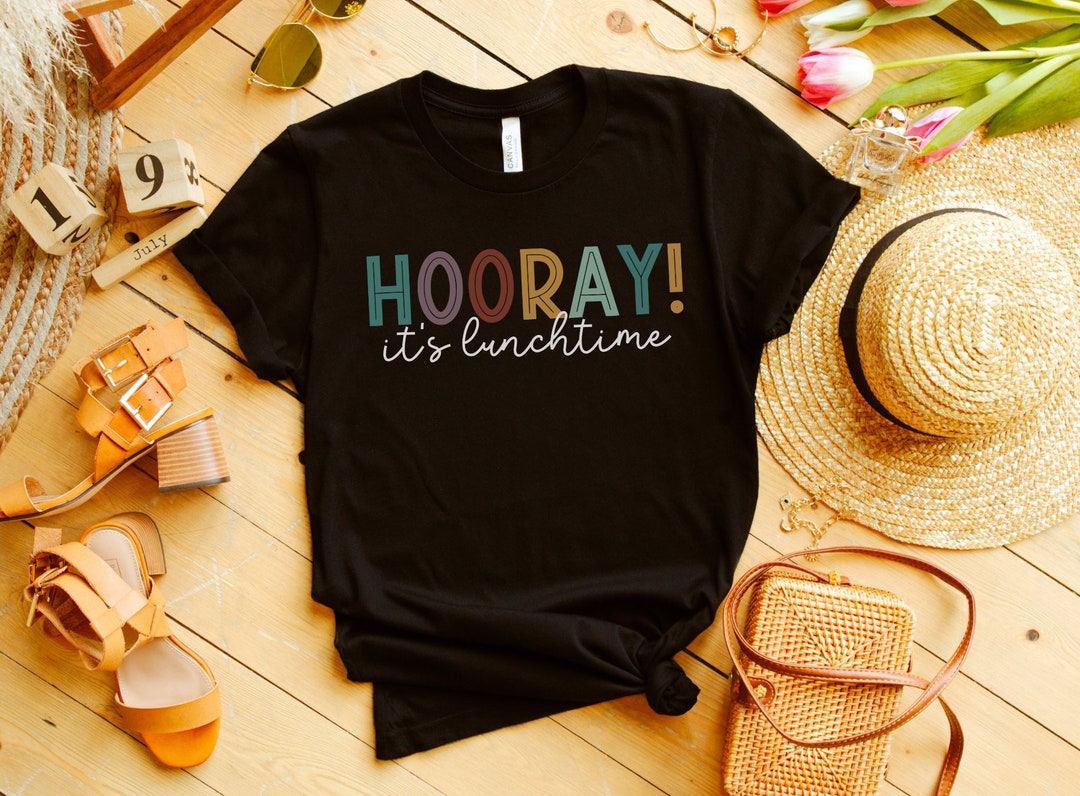 Cafeteria Worker Squad Shirt Hooray It's Lunchtime Positive Teacher Tee ...