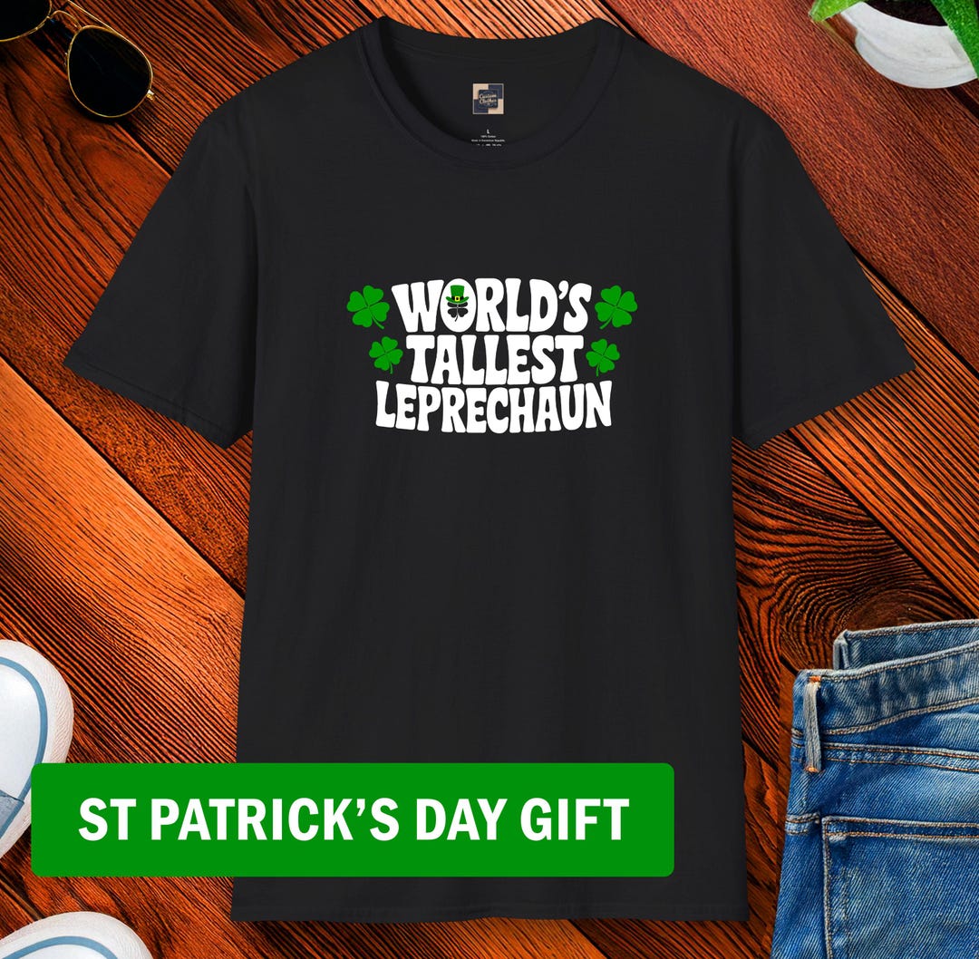 World's Tallest Leprechaun Tee Shirt Funny St. Patrick's Day Gift ...