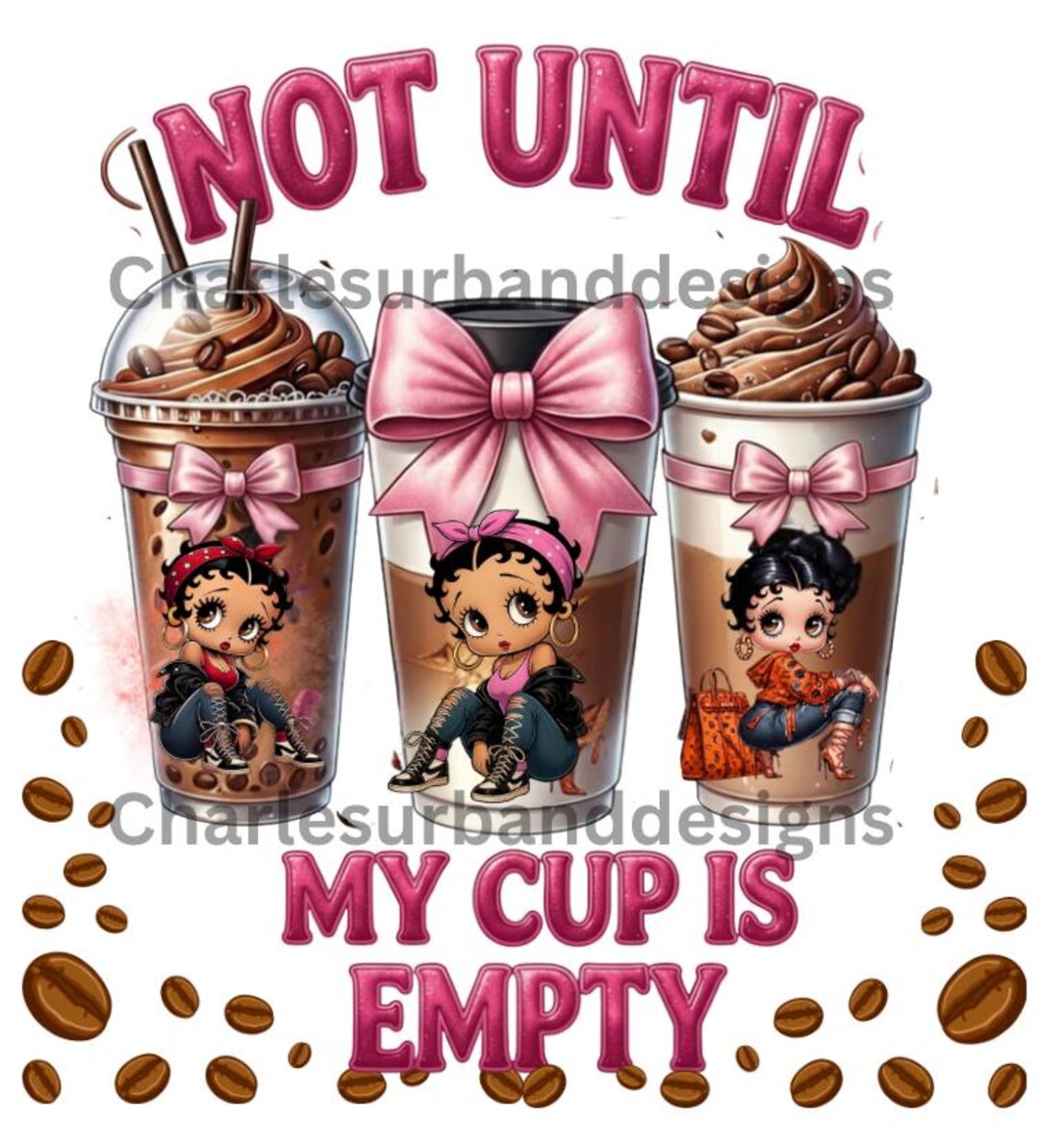 Not Until My Cup is Empty PNG File (digital Download) - Etsy