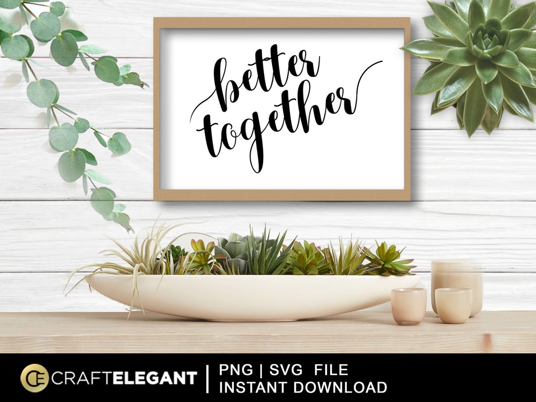 Better Together SVG, Farmhouse Wall Decor SVG, Farmhouse Design Svg ...