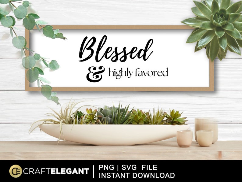Blessed & Highly Favored, Farmhouse Wall Decor SVG, Farmhouse Design ...