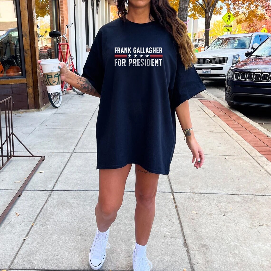Frank Gallagher for President Tee, Frank Gallagher Tee, Frank Gallagher ...