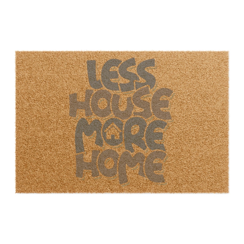 Custom "less House More Home" Doormat | Grade A Coir Coconut Fiber | 24 ...