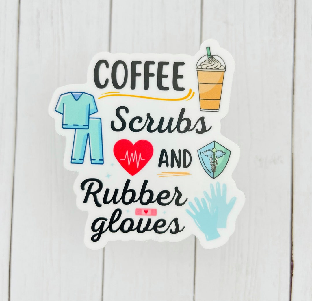 Coffee, Scrubs, and Rubber Gloves Die Cut Stickermedical Sticker Doctor ...