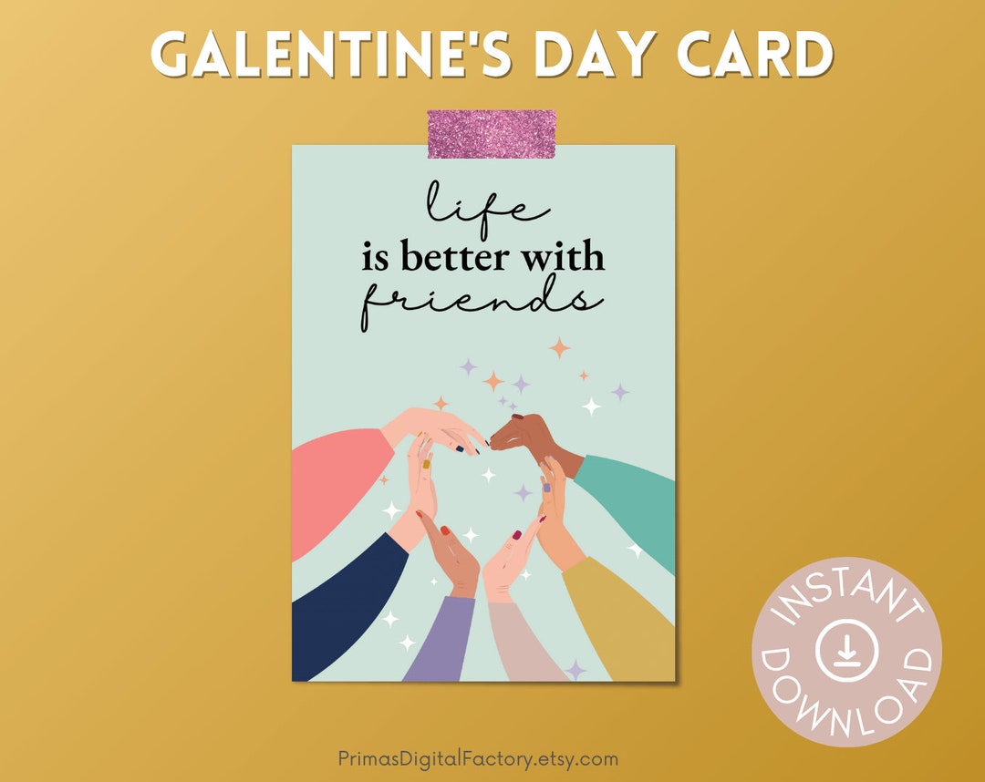 Printable Galentine's Day Card, Life is Better With Friends Galentines ...