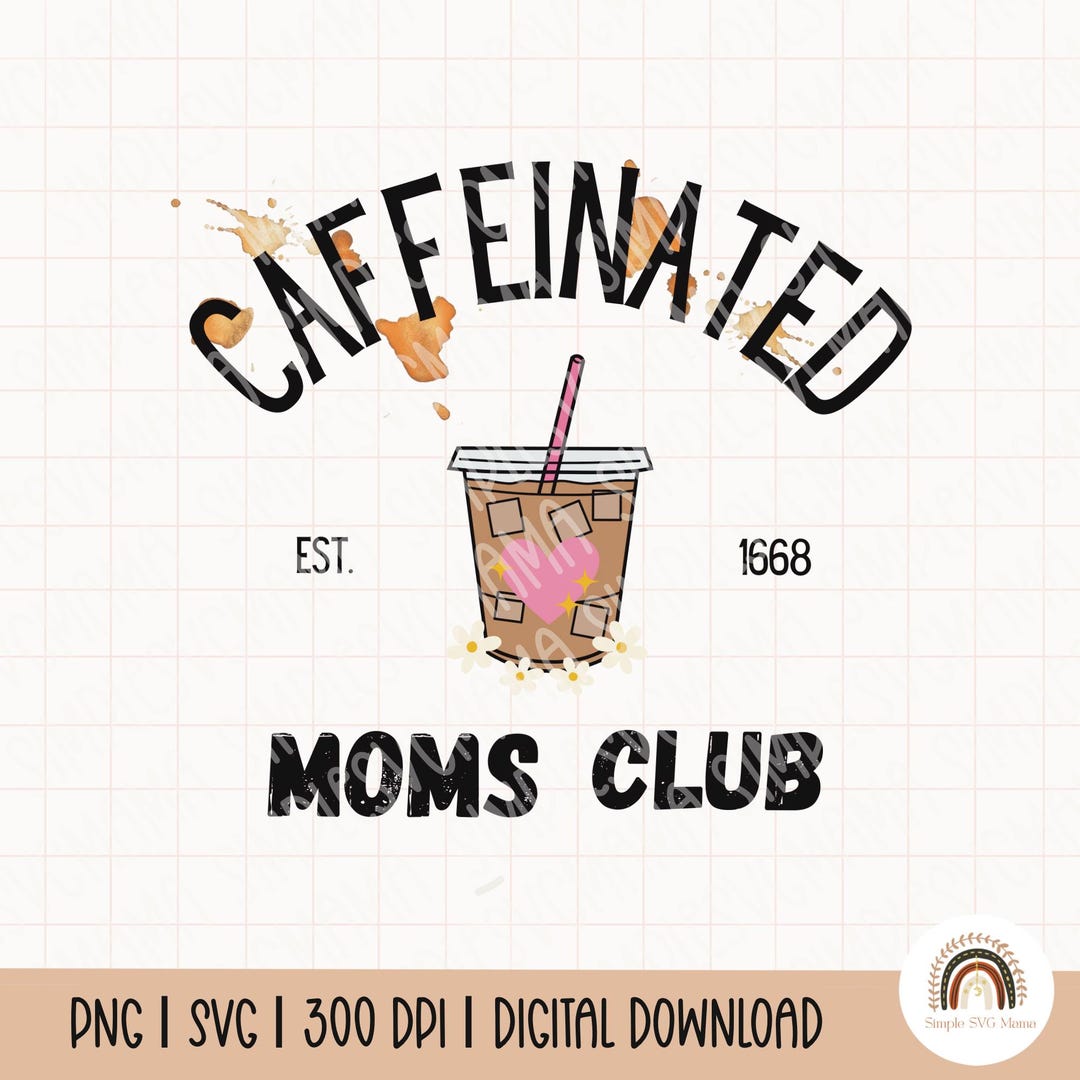 Caffeinated Moms Club SVG | Caffeinated Moms Club PNG | Coffee Club Svg ...