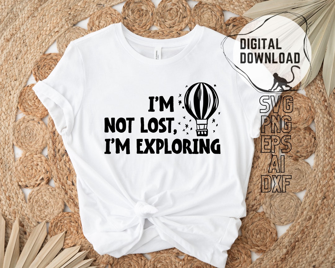 I'm Not Lost I'm Exploring Svg Explorer Quote Svg - Etsy