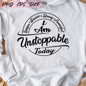 I Am Unstoppable Svg, Inspirational Svg, Motivational Svg ...
