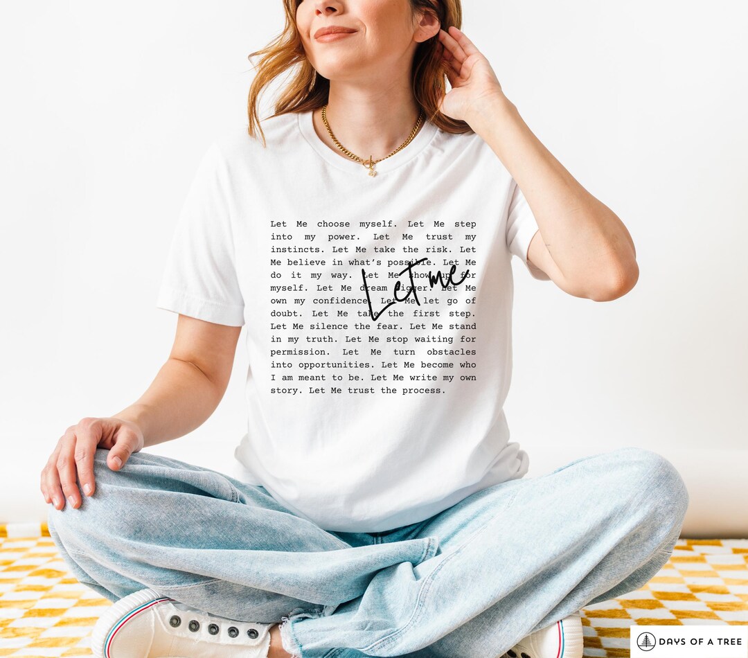 Let Me Shirt Inspirational Quotes Tee Positive Saying Shirt Mental ...