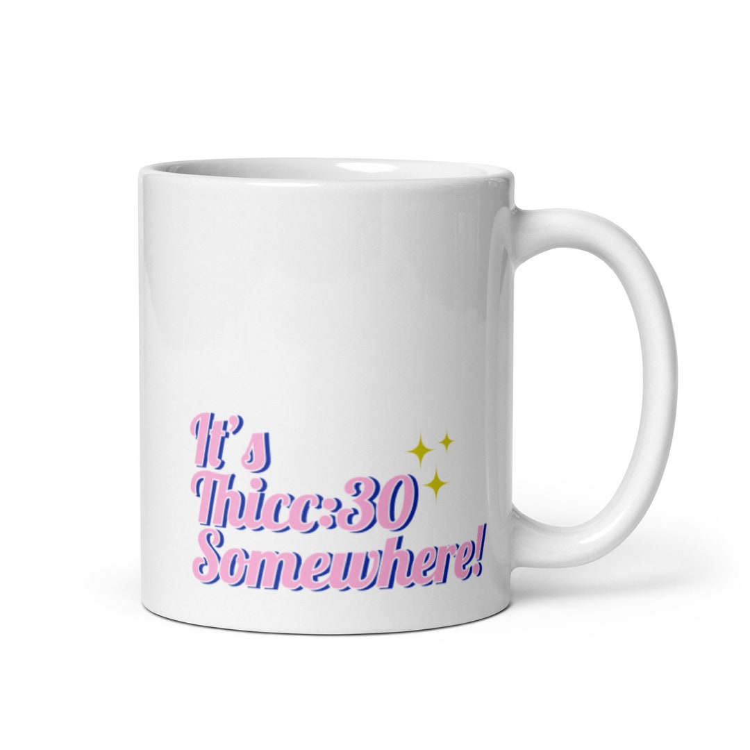 Thicc 30 Mug / BBW Mug / Body Positivity Mug / Gift for Her / Positive ...