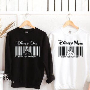 Disney Dad Disney Mom Scan for Payment Sweatshirt,disney Family Trip ...