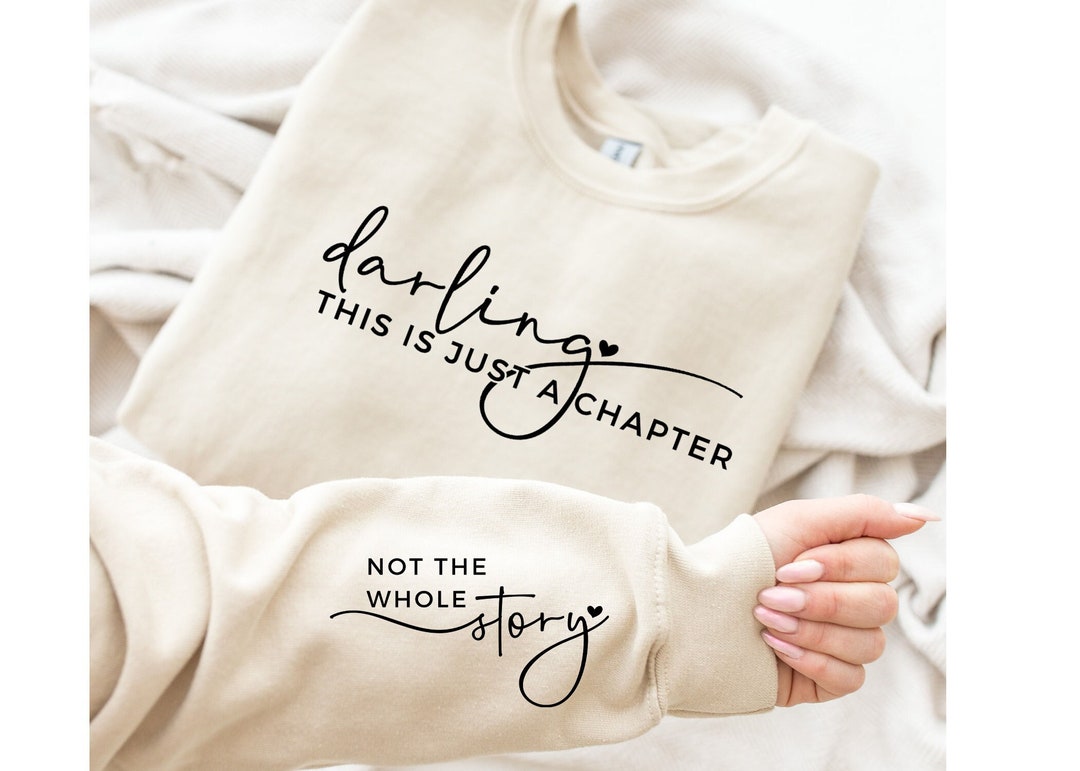 Darling This is Just a Chapter Not the Whole Story Sweatshirt ...