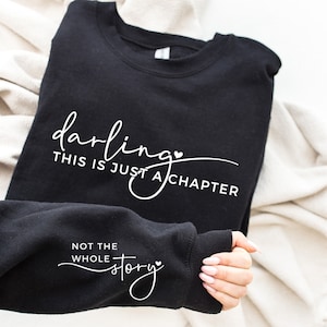 Darling This is Just a Chapter Not the Whole Story Sweatshirt ...