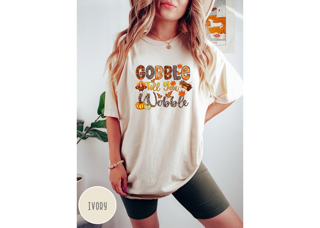 Comfort Colors Gobble Gobble Til You Wobble Shirt,thanksgiving Shirt ...