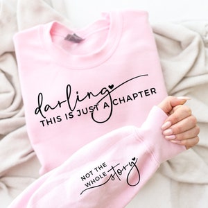 Darling This is Just a Chapter Not the Whole Story Sweatshirt ...