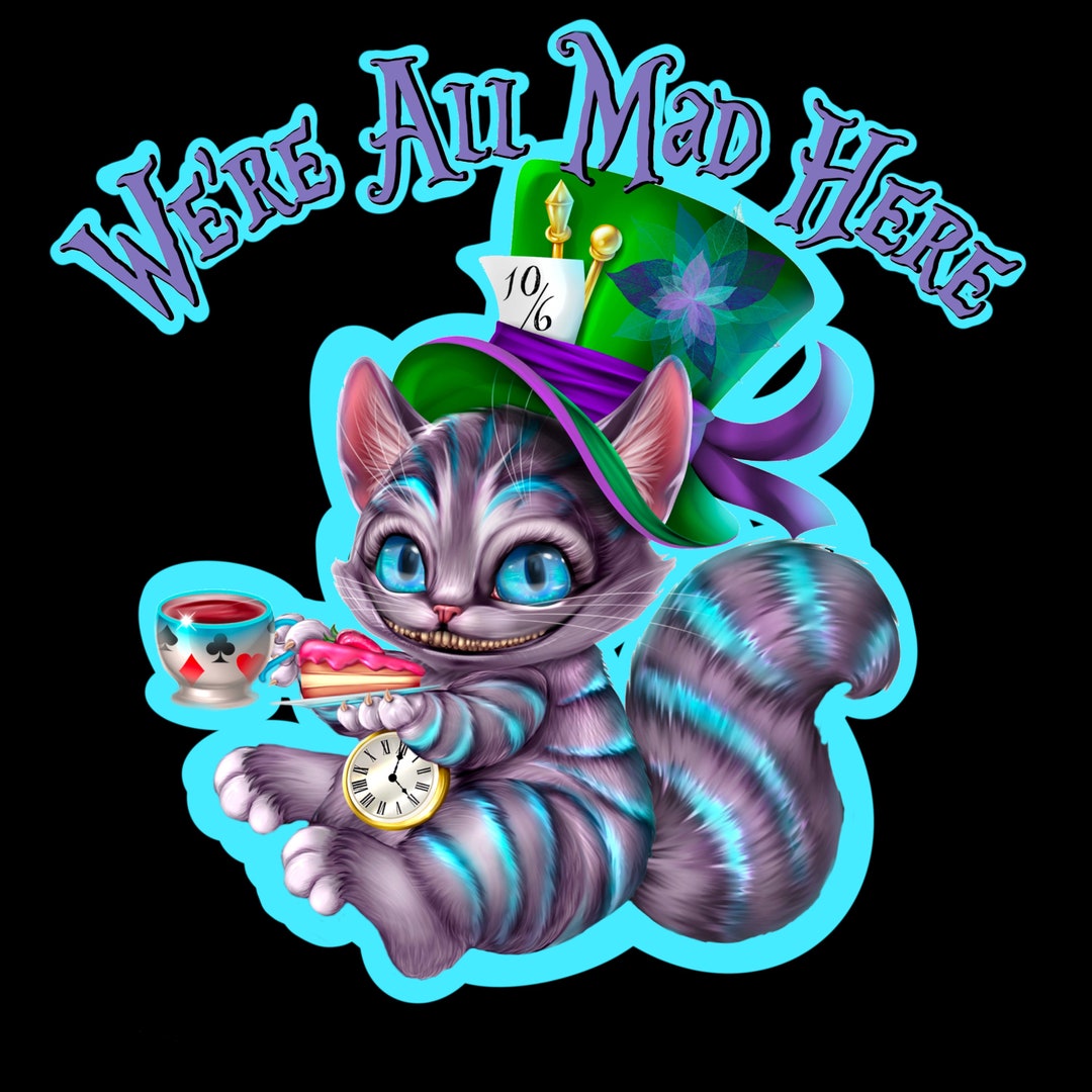Were All Mad Here mad Hatter Cheshire Cat Design - Etsy