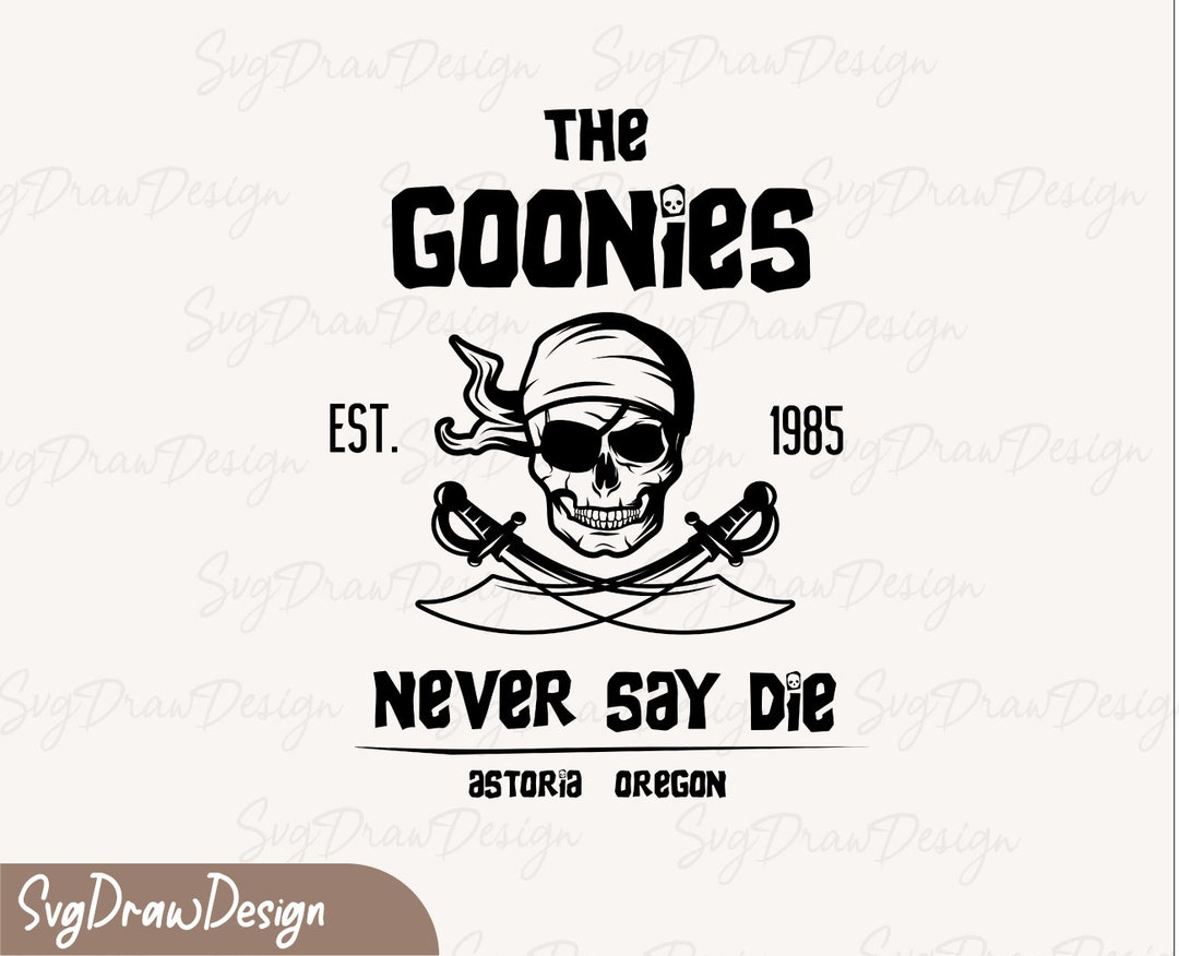 Goonies Never Say Die Svg, Png Shirt Files for Cricut and Silhouette - Etsy