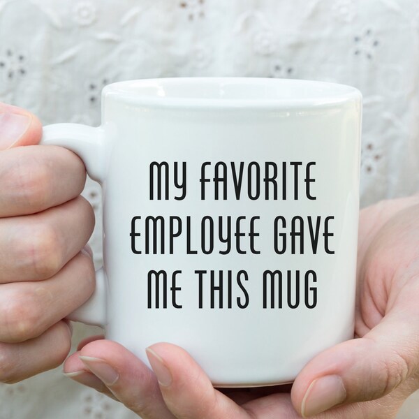 My Favorite Employee Gave Me This Mug - Etsy