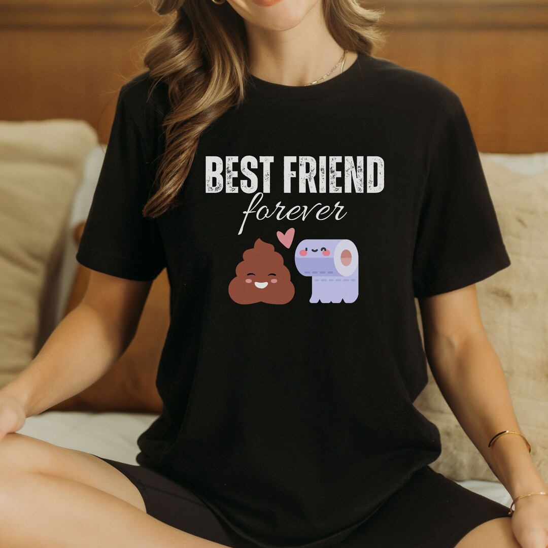 Best Friend Shirt Besties Tee Funny BFF Poop and Toilet Paper Shirt ...