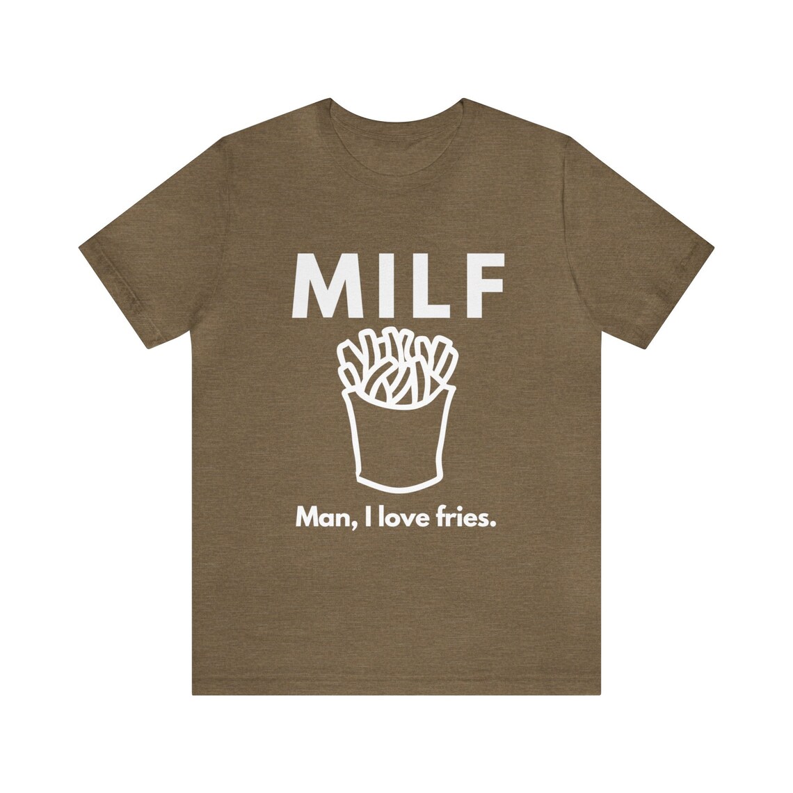 MILF: Man I Love Fries T-shirt French Fries Enthusiast Gift Fast Food ...