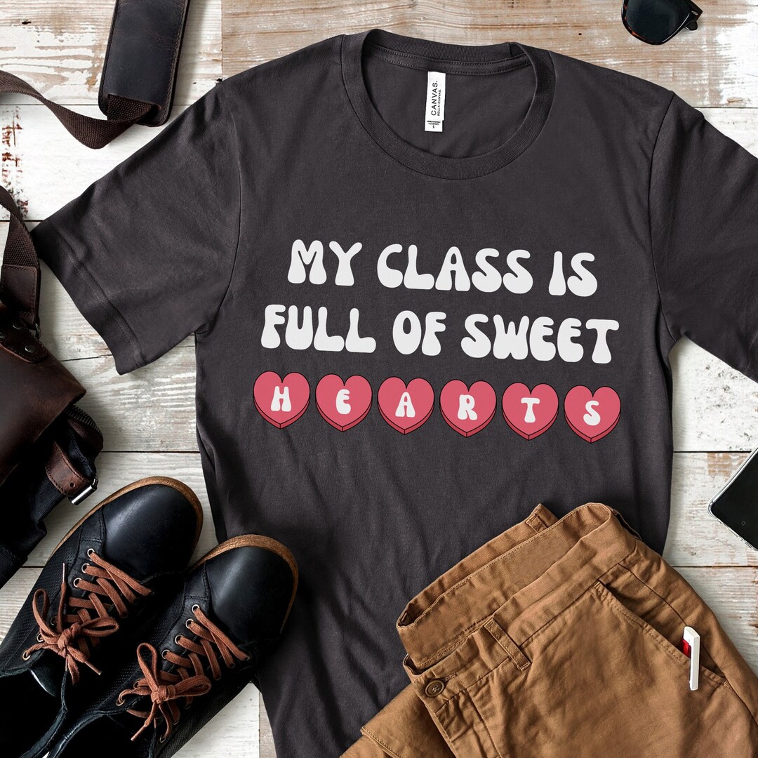 My Class is Full of Sweet Hearts Shirt Teacher Appreciation Gift ...