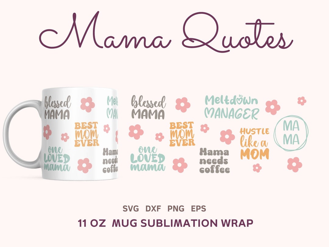 Mug Mama Quotes Wrap SVG, Mom Life Svg Mug 11oz, Funny Mommy Coffee Tea ...