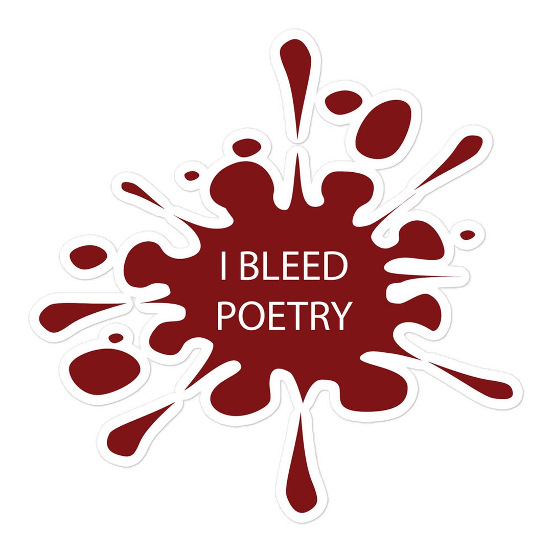 I Bleed Poetry Kiss Cut Vinyl Sticker, Blood Splatter, Red, White - Etsy