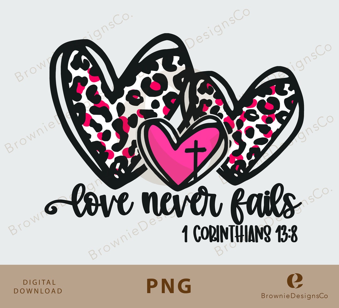 Love Never Fails Shirt Design PNG, Valentine's Day, 1 Corinthians 3:18, Leopard Hearts Shirt ...