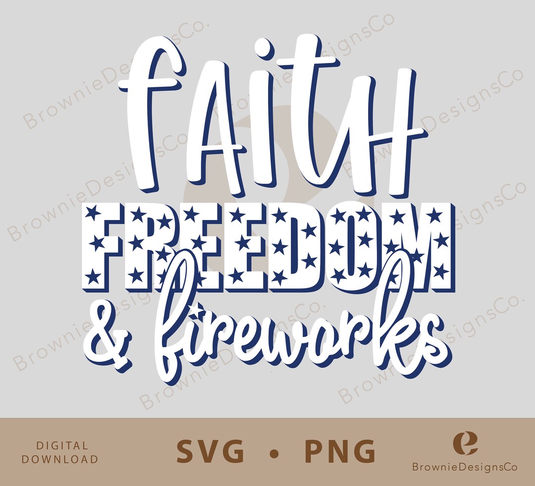 Faith Freedom Fireworks Shirt Design, PNG, SVG, Fourth of July Shirt ...