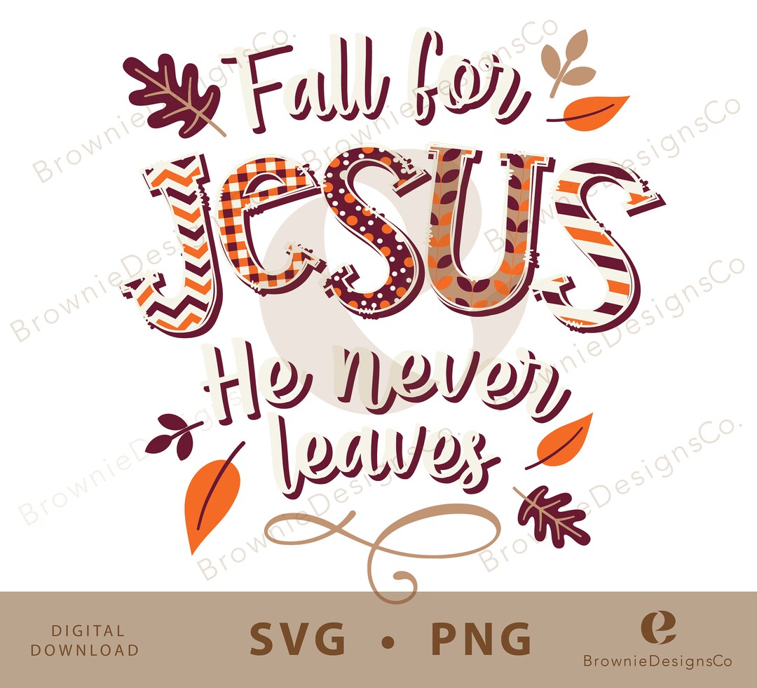 Fall for Jesus He Never Leaves Shirt Svg, Fall Tshirt Design, Christian ...